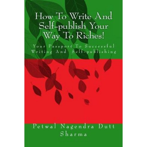 How to Write and Self-Publish Your Way to Riches! Paperback ...