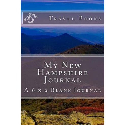 My New Hampshire Journal: A 6 X 9 Blank Journal Paperback, Createspace ...