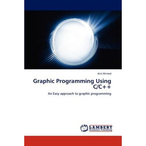 Graphic Programming Using C/C++ Paperback, LAP Lambert Academic ...