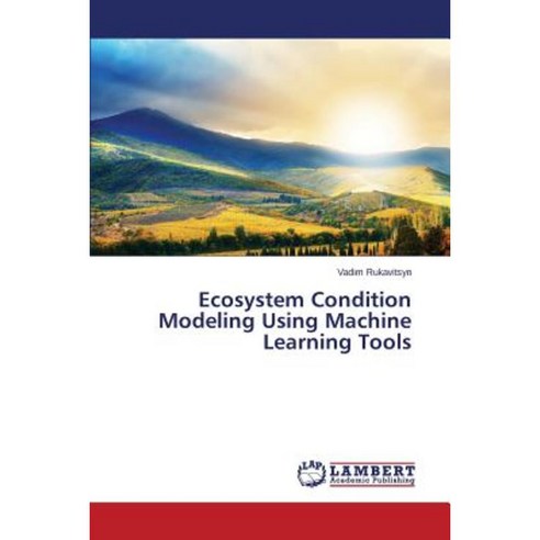 Ecosystem Condition Modeling Using Machine Learning Tools Paperback ...