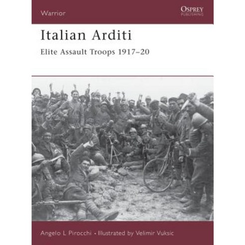 Italian Arditi: Elite Assault Troops 1917-20 Paperback, Osprey ...