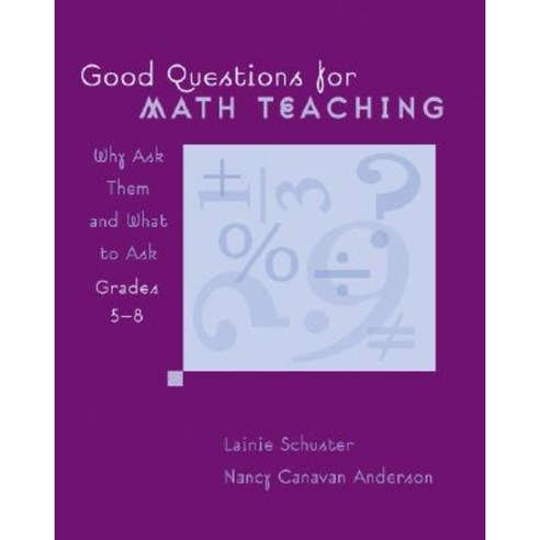 Good Questions for Math Teaching Grades 5-8: Why Ask Them and What to ...