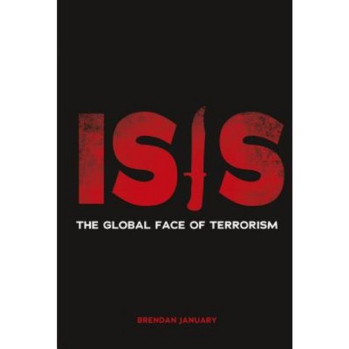 Isis: The Global Face of Terrorism Library Binding, Twenty-First ...