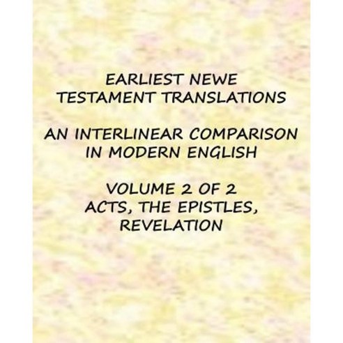 Earliest New Testament Translations - Volume 2: Acts the Epistles ...
