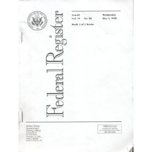 Federal Register V. 70 No. 85 Wednesday May 4 2005 Paperback, National ...