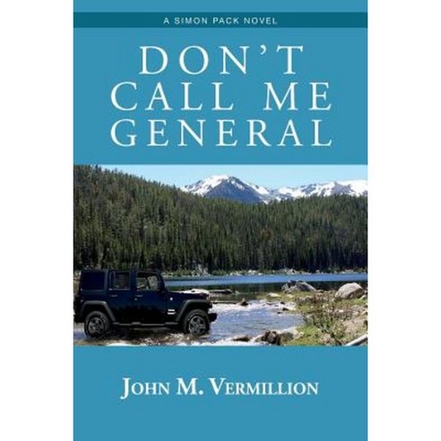 Don''t Call Me General: A Simon Pack Novel Paperback, Createspace ...