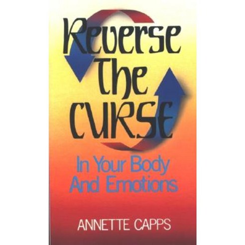 Reverse the Curse: In Your Body and Emotions Paperback, Capps ...