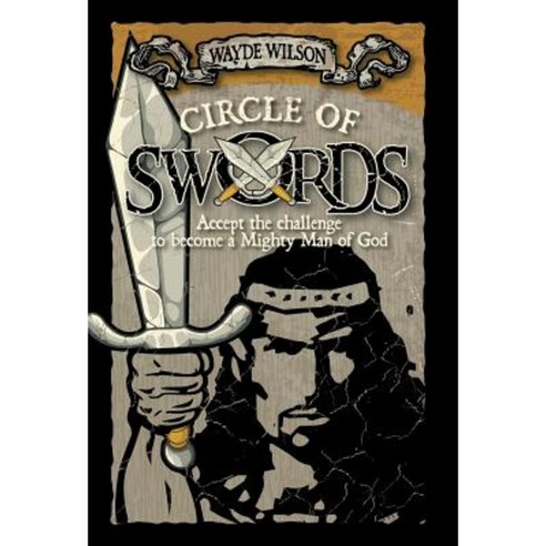Circle of Swords: Becoming a Mighty Man of God Hardcover, WestBow Press ...