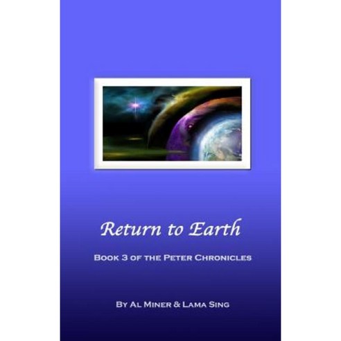 Return to Earth: Book Three of the Peter Chronicles Paperback ...