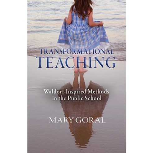 Transformational Teaching: Waldorf-Inspired Methods in the Public ...
