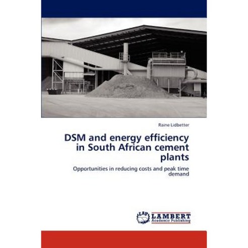 Dsm and Energy Efficiency in South African Cement Plants Paperback, LAP Lambert