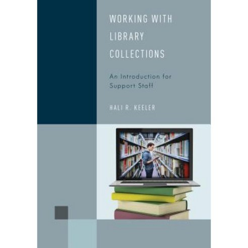 Working with Library Collections: An Introduction for Support Staff ...