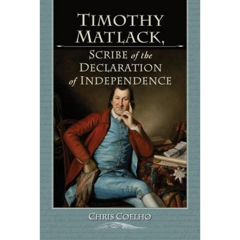 Timothy Matlack Scribe of the Declaration of Independence Paperback ...