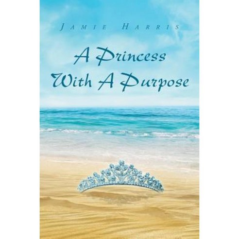 A Princess with a Purpose Paperback, Christian Faith Publishing, Inc ...