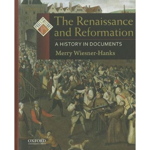 The Renaissance and Reformation: A History in Documents Hardcover ...