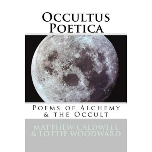 Occultus Poetica: Poems of Alchemy & the Occult Paperback, Createspace ...