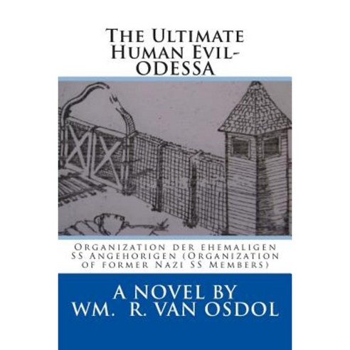 The Ultimate Human Evil-Odessa: Organization Der Ehemaligen SS ...