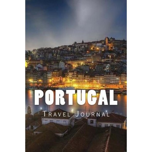 Portugal: Travel Journal 150 Lined Pages Paperback, Createspace ...