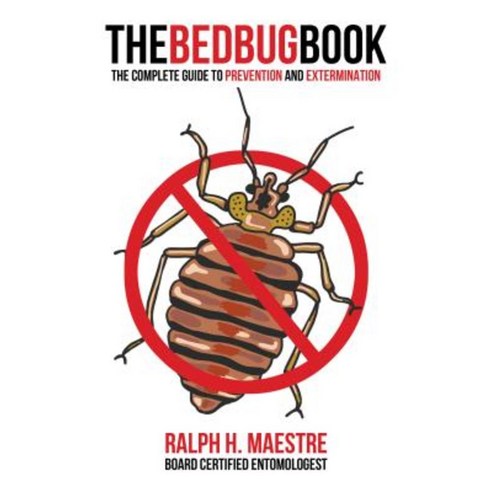 The Bed Bug Book: The Complete Guide to Prevention and Extermination ...