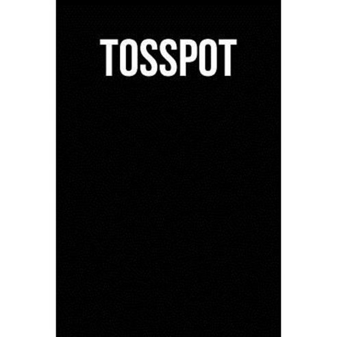 Tosspot: Blank Unlined Journal - 6x9 - Gag Gift Paperback, Createspace ...