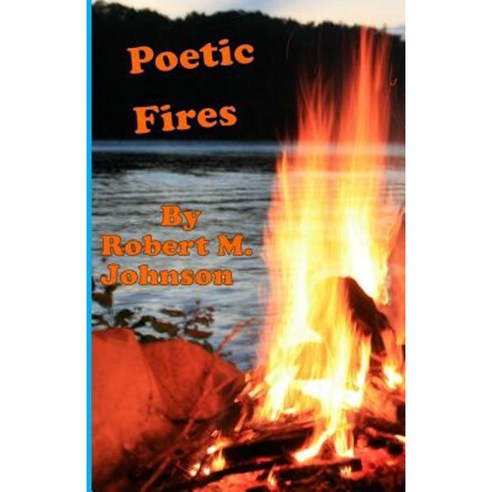 Poetic Fires: The Power of Fire Talk Paperback, Createspace Independent ...