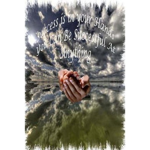 Success Is in Your Hands Be Successful at Anything Paperback ...