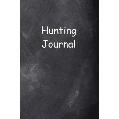 Hunting Journal Chalkboard Design: (Notebook Diary Blank Book ...