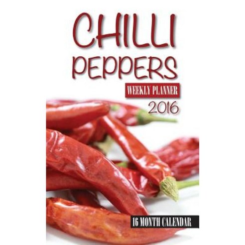 Chili Peppers Weekly Planner 2016: 16 Month Calendar Paperback ...