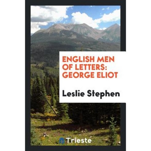 English Men of Letters: George Eliot Paperback, Trieste Publishing - 가격 ...