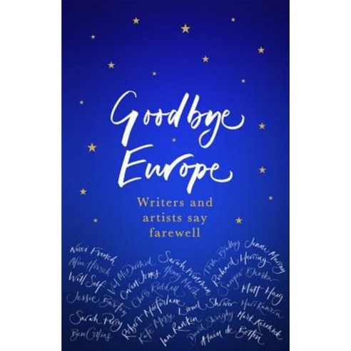 Goodbye Europe: Writers and Artists Say Farewell Hardcover, George ...