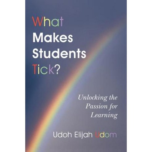 What Makes Students Tick?: Unlocking the Passion for Learning Paperback ...