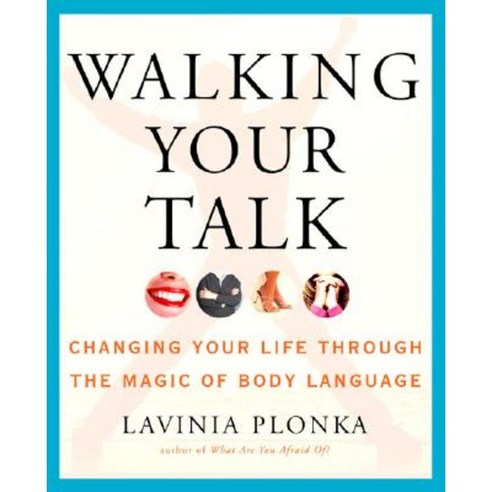 Walking Your Talk: Changing Your Life Through the Magic of Body Language Paperb