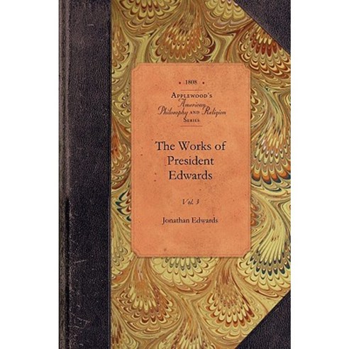 The Works of President Edwards Vol 4: Vol. 4 Paperback, Applewood Books ...