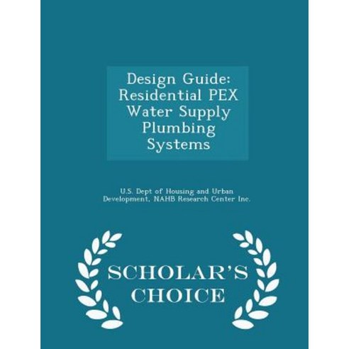 Design Guide: Residential Pex Water Supply Plumbing Systems - Scholar''s Choice
