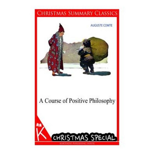 A Course of Positive Philosophy [Christmas Summary Classics] Paperback ...
