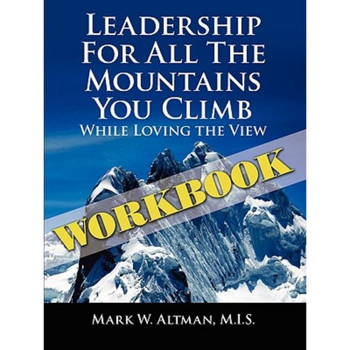 Leadership for All the Mountains You Climb: Workbook Paperback, Authorhouse - 가