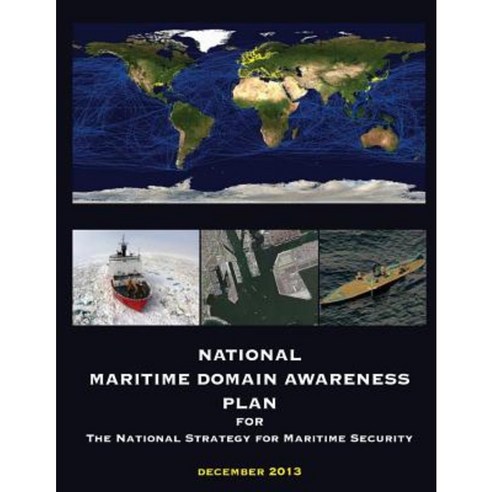 National Maritime Domain Awareness Plan: December 2013 Paperback ...