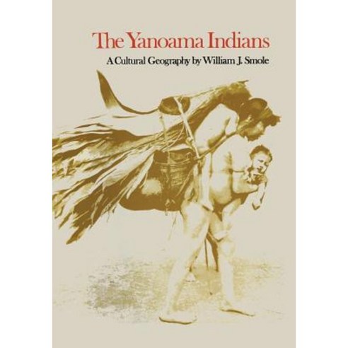 The Yanoama Indians: A Cultural Geography Paperback, University of ...