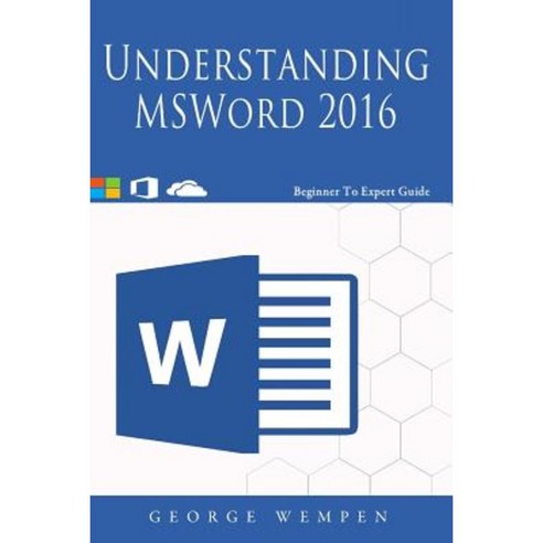 Understanding and Msword 2016: Beginner to Expert Guide to Microsoft ...