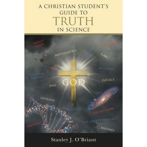 A Christian Student''s Guide to Truth in Science Paperback, WestBow ...