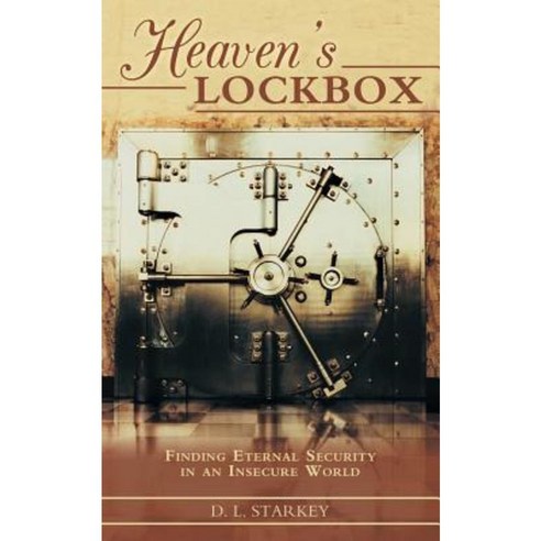Heaven''s Lockbox: Finding Eternal Security in an Insecure World ...