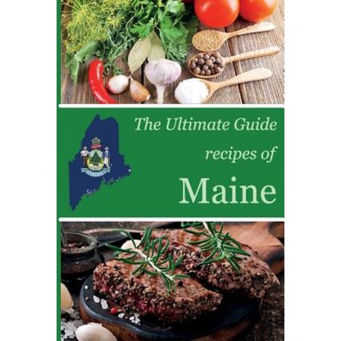 The Ultimate Guide: Recipes of Maine Paperback, Createspace Independent ...
