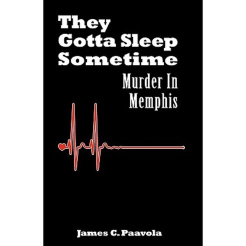 They Gotta Sleep Sometime: Murder in Memphis Paperback, J & M Book ...
