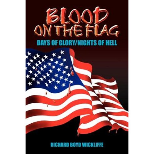 Blood on the Flag: Days of Glory/Nights of Hell Paperback, Authorhouse ...