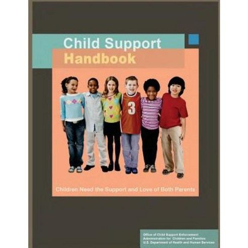 Child Support Handbook: Children Need the Support and Love of Both ...