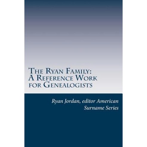 The Ryan Family: A Reference Work for Genealogists Paperback ...