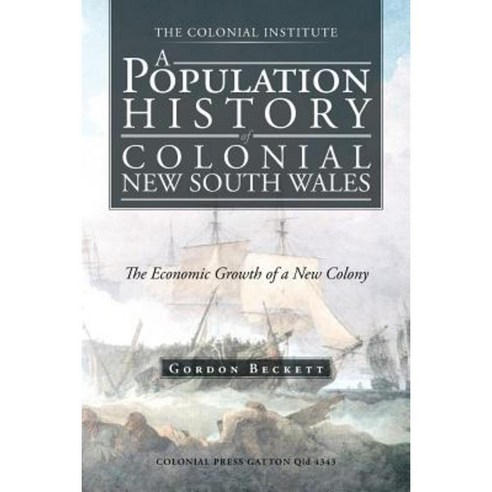 A Population History of Colonial New South Wales: The Economic Growth ...