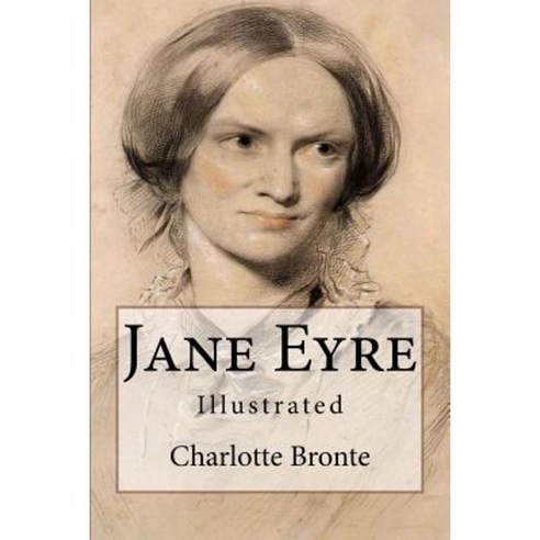 Jane Eyre: Illustrated Paperback, Createspace Independent Publishing ...
