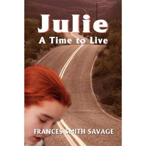 Julie: A Time to Live.... Paperback, Writer''s Showcase Press - 가격 변동 ...