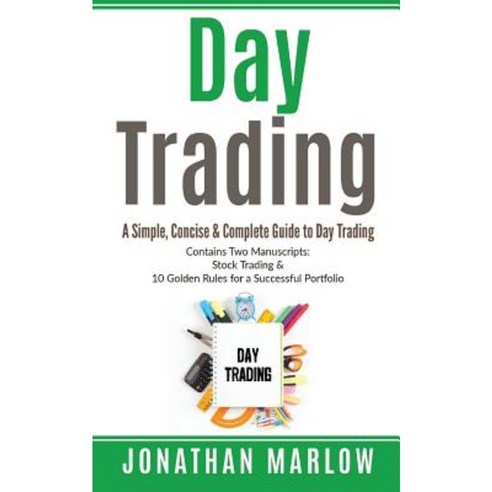 Day Trading: A Simple Concise & Complete Guide to Day Trading Paperback ...
